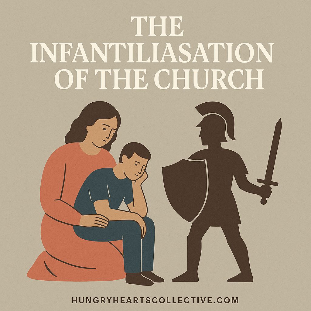 THE INFANTILISATION OF THE CHURCH – The Hungry Hearts Collective